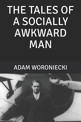 The Tales Of A Socially Awkward Man by Woroniecki, Adam -Paperback | eBay