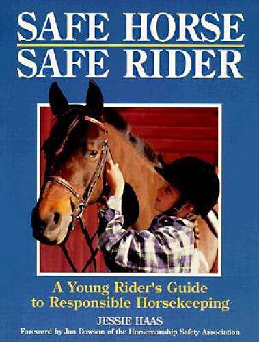 Safe Horse Safe Rider : A Young Rider's Guide To Responsible ...