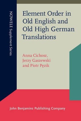 ELEMENT ORDER IN OLD ENGLISH AND OLD HIGH GERMAN By Anna Cichosz ...