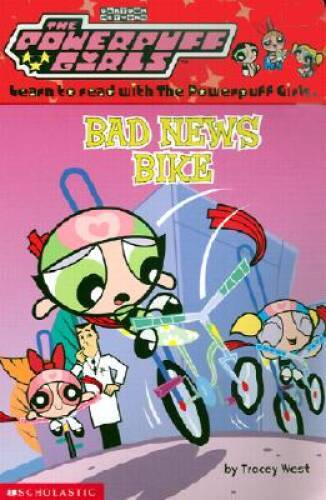 Powerpuff Girls Reader #05: Bad News Bike - Paperback By West, Tracey ...