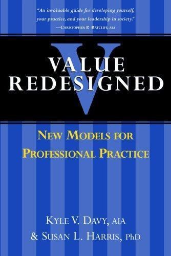 Value Redesigned : New Models for Professional Practice by Kyle V. Davy ...