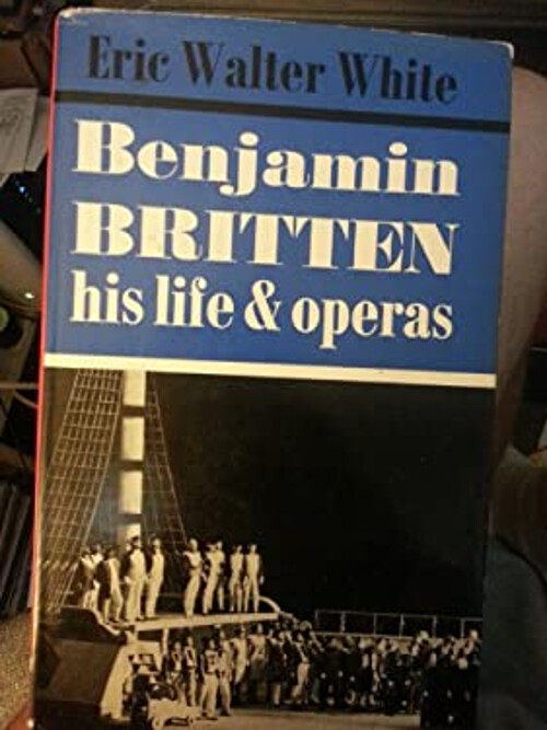 Benjamin Britten, His Life and Operas Hardcover Eric Walter White ...