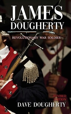 James Dougherty, Revolutionary War Soldier by Dave Dougherty, Dougherty ...