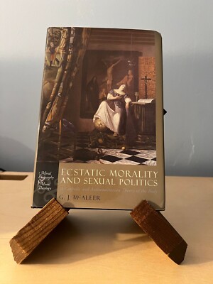 Ecstatic Morality And Sexual Politics : A Catholic And Antitotalitarian ...