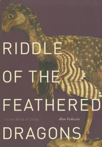 Riddle of the Feathered Dragons: Hidden Birds of China by Alan Feduccia ...