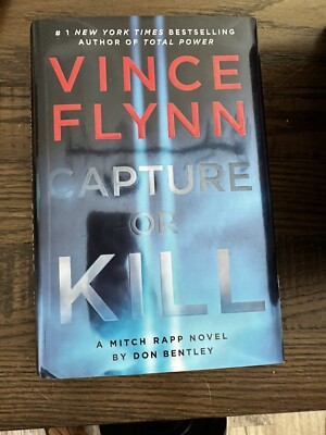 Capture or Kill: A Mitch Rapp Novel by Don Bentley by Vince Flynn: Used ...