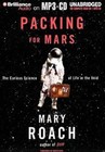 Packing for Mars: The Curious Science of Life in the Void - MP3 CD ...