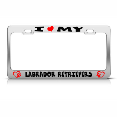 License Plate Frame I Love My Labrador Retrievers Chome Metal Car ...