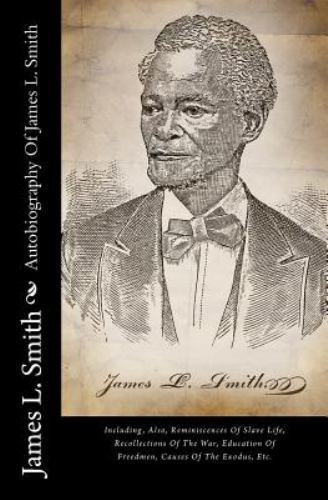 Autobiography of James L. Smith : Including, Also, Reminiscences of ...