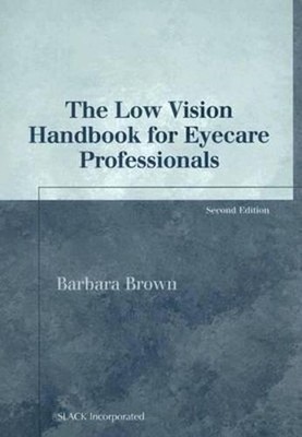 The Low Vision Handbook for Eyecare Professionals by Barbara Brown ...