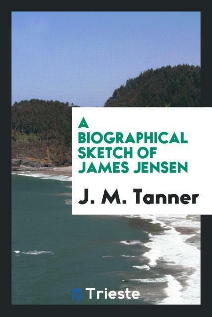 A Biographical sketch of James Jensen von J. M. Tanner (2017 ...