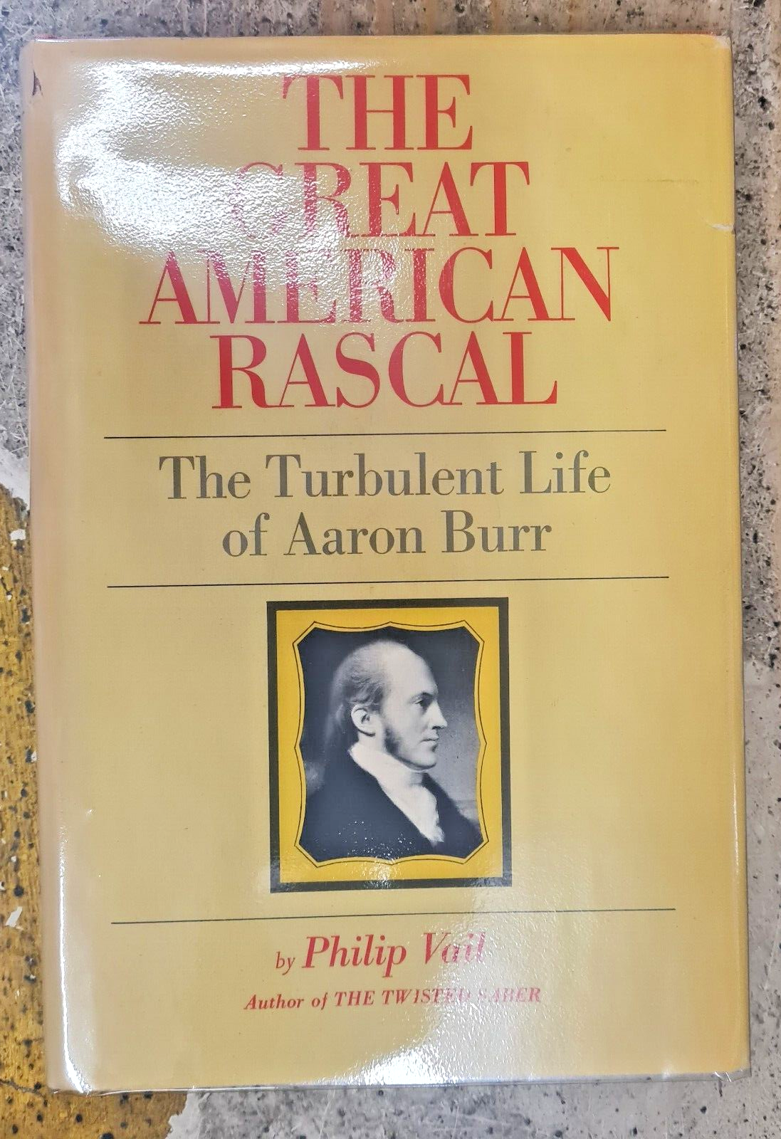 The Great American Rascal: Turbulent Life of By Philip Vail (Hardcover ...