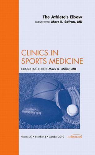 The Clinics: Orthopedics Ser.: Athlete's Elbow, an Issue of Clinics in ...