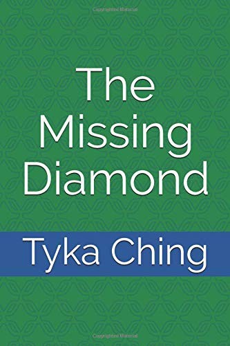 THE MISSING DIAMOND By Tyka Ching & Tyka Ching **BRAND NEW ...
