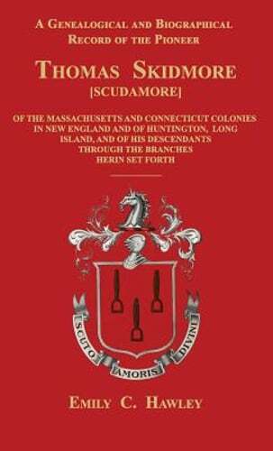 A Genealogical and Biographical Record of the Pioneer Thomas Skidmore ...