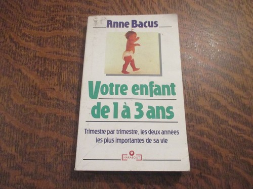 votre enfant de 1 a 3 ans - ANNE BACUS | eBay