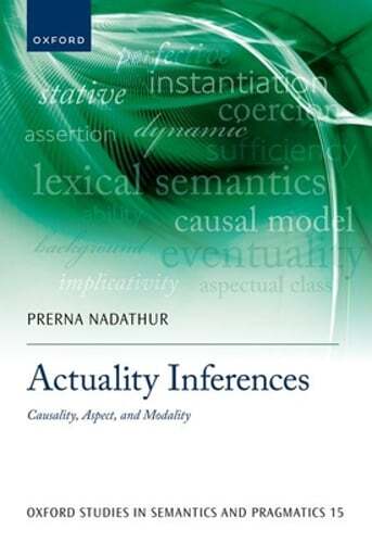 Actuality Inferences: Causality, Aspect, and Modality by Prerna ...