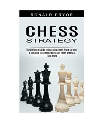 Chess Strategy: The Ultimate Guide to Learning Chess From Scratch (A ...