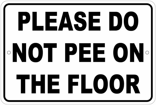 No Peeing On The Floor Notice 8"x12" Aluminum Sign | eBay