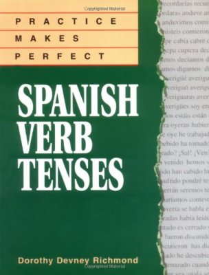 Practice Makes Perfect Spanish Verb Tenses (Practice Makes Perfect ...