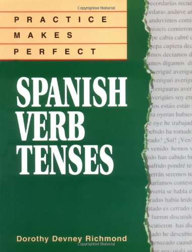 Practice Makes Perfect Spanish Verb Tenses (Practice Makes Perfect ...