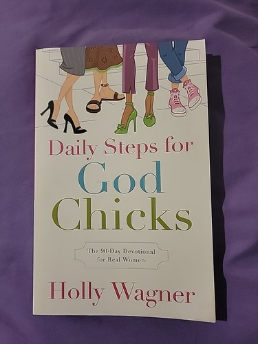 Daily Steps for God Chicks : The 90-Day Devotional for Real Women by ...