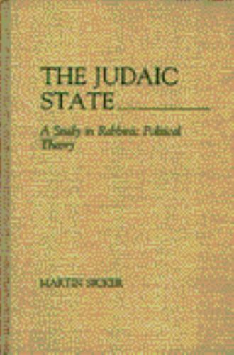 Judaic State : A Study in Rabbinic Political Theory by Martin Sicker ...