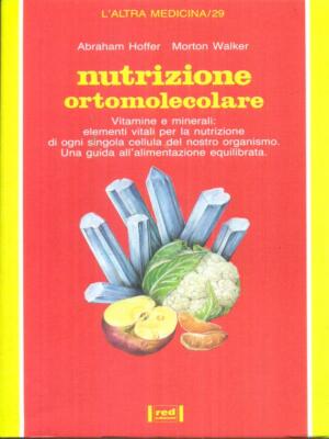 NUTRIZIONE ORTOMOLECOLARE HOFFER ABRAHAM - WALKER MORTON RED EDIZIONI ...