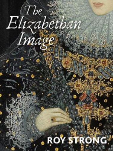 Roy Strong The Elizabethan Image (Paperback) (UK IMPORT) 9780300260595 ...