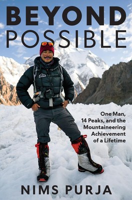 Beyond Possible: One Man, Fourteen Peaks, and the Mountaineering ...