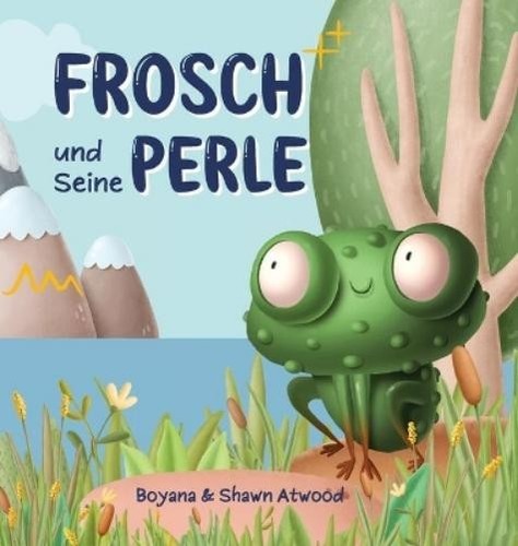 Boyana Atwood Shawn Atwood Frosch und Seine Perle (Copertina rigida ...