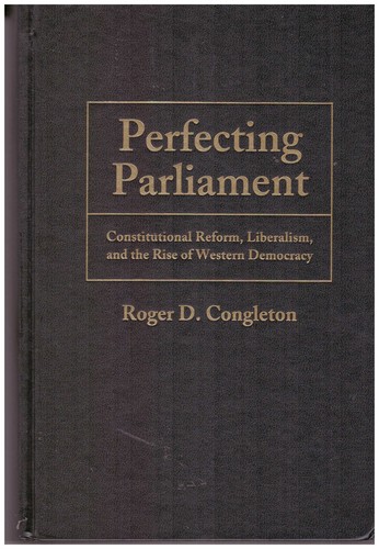 Perfecting Parliament : Constitutional Reform, Liberalism, and the Rise ...