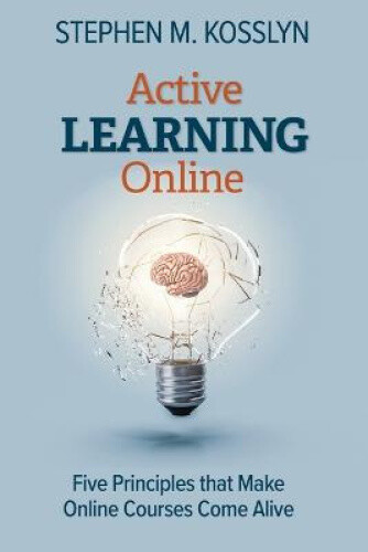 Active Learning Online: Five Principles that Make Online Courses Come ...