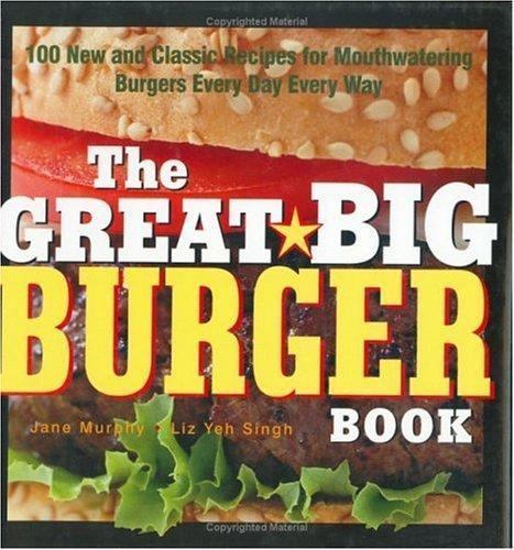 The Great Big Burger Book by Murphy, Jane; Yeh, Elizabeth; Murphy ...