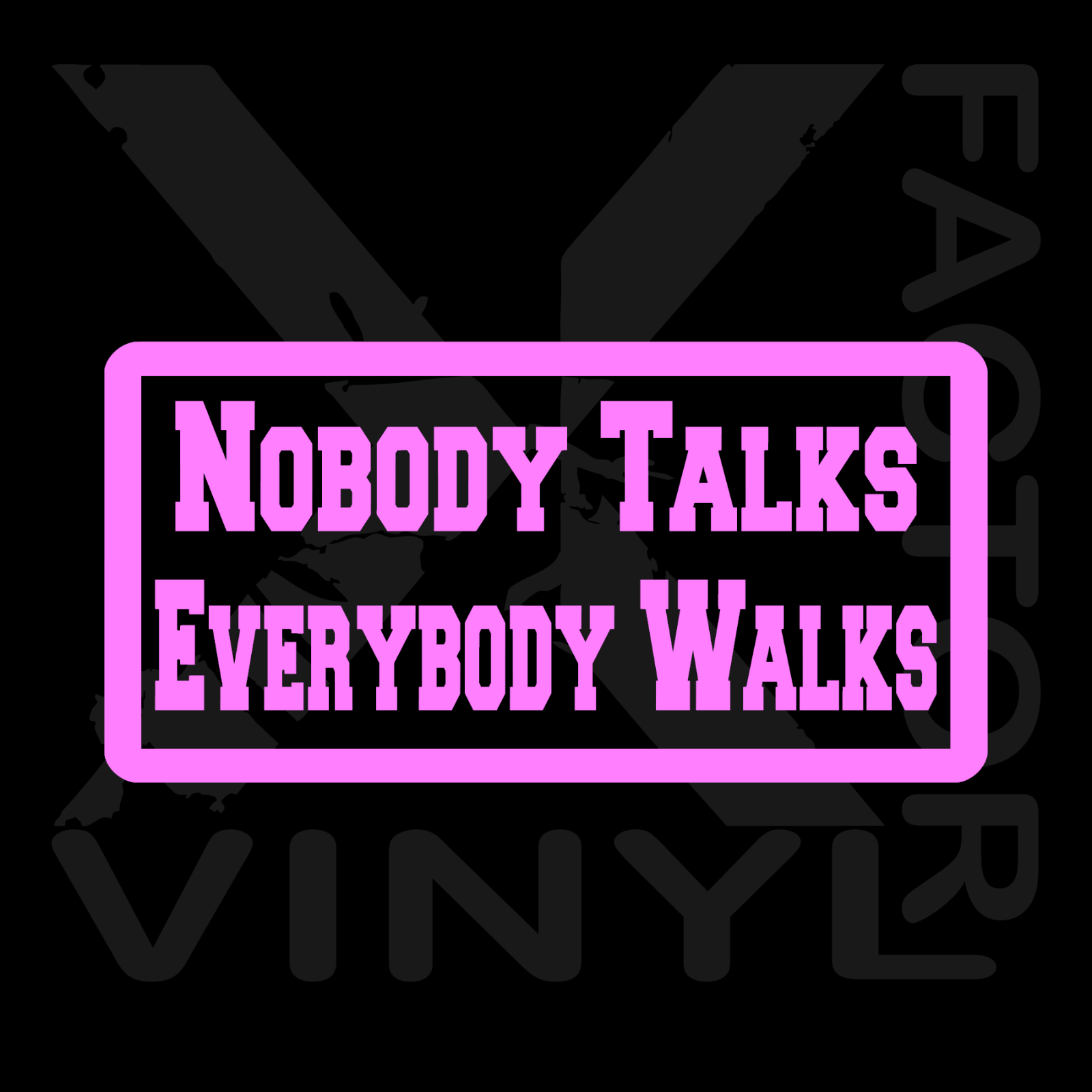 Nobody Talks Everybody Walks Dicut Vinyl Decal The Office 14 color 2 ...
