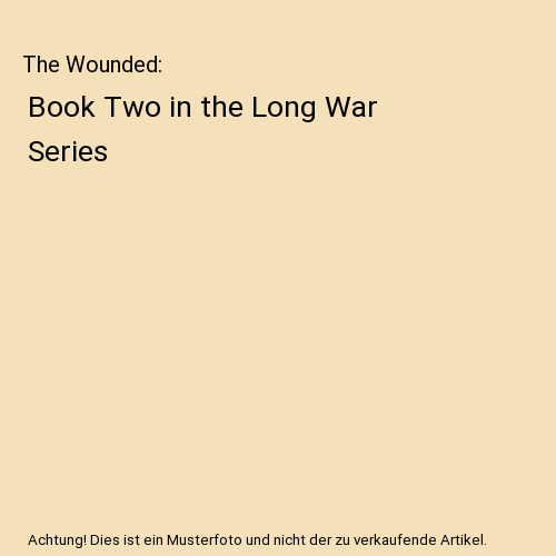 The Wounded: Book Two in the Long War Series, Robert E Townsend ...