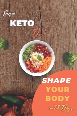 Perfect Keto Diet: Transform your body to the perfect shape With Keto ...