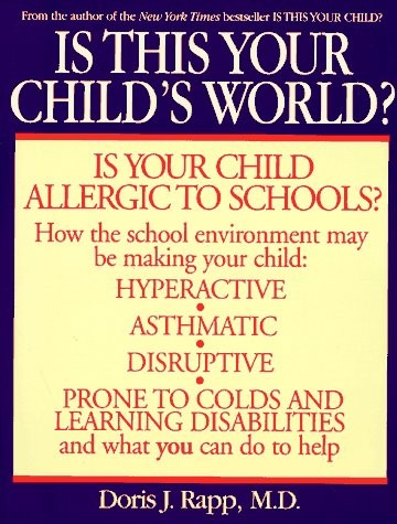 IS THIS YOUR CHILD'S WORLD: HOW YOU CAN FIX THE SCHOOLS By Doris Rapp ...