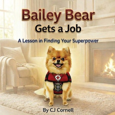 Bailey Bear Gets a Job: A Lesson in Finding Your Superpower by Cj ...