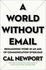 A World Without Email: Reimagining Work in an Age of Communication ...