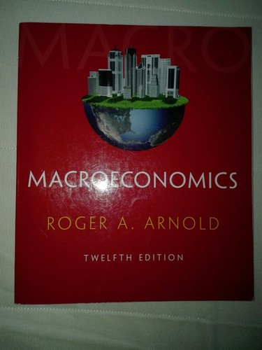 Macroeconomics by Roger A Arnold, TWELFTH EDITION | eBay