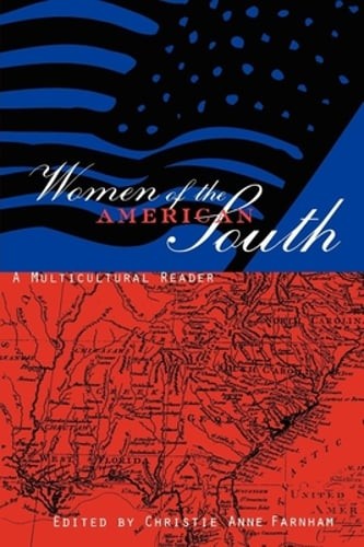 Women of the American South: A Multicultural Reader by Christie Anne ...