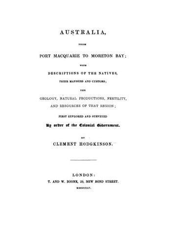 Clement Hodgkinson AUSTRALIA from Port MacQuarie to Moreton Bay (1845 ...