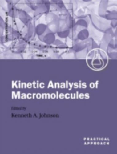 Practical Approach Ser.: Kinetic Analysis of Macromolecules : A ...