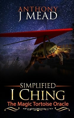 Simplified I Ching': The magic tortoise oracle by Mead, Anthony Joseph ...