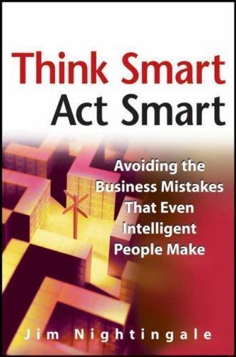 Think Smart--ACT Smart: Avoiding the Business Mistakes That Even ...