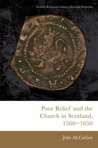 Scottish Religious Cultures Ser.: Poor Relief and the Church in ...