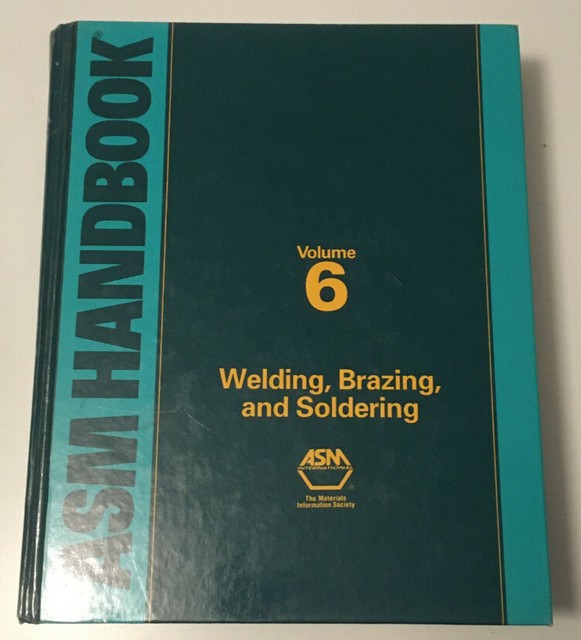 ASM Handbook Ser.: ASM Handbook, Volume 6 : Welding, Brazing, and ...