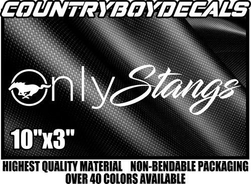 Only Stangs 10" Vinyl Decal Sticker Mustang Car GT Muscle Coyote Race ...