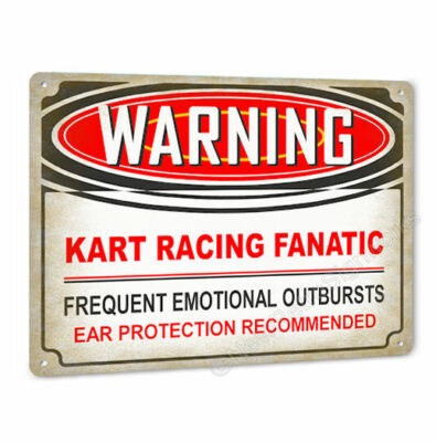 Warning Kart Racing Fanatic Sign Karting Go Kart Sprint Endurance ...